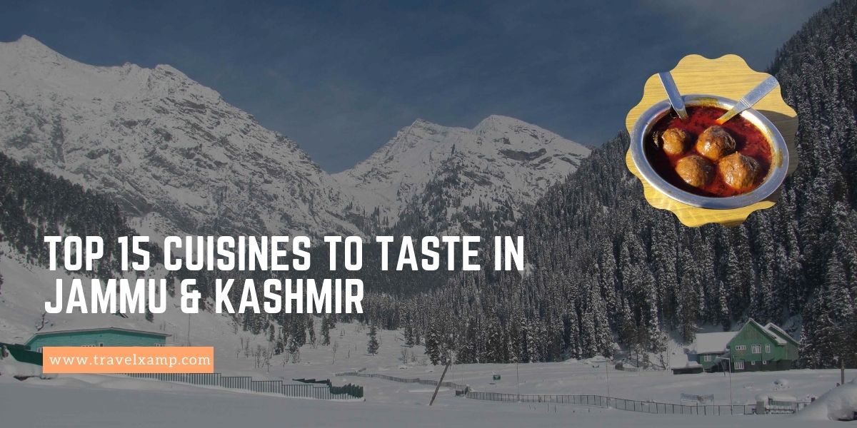 Top 15 cuisines to taste in Jammu & Kashmir - Travel Xamp