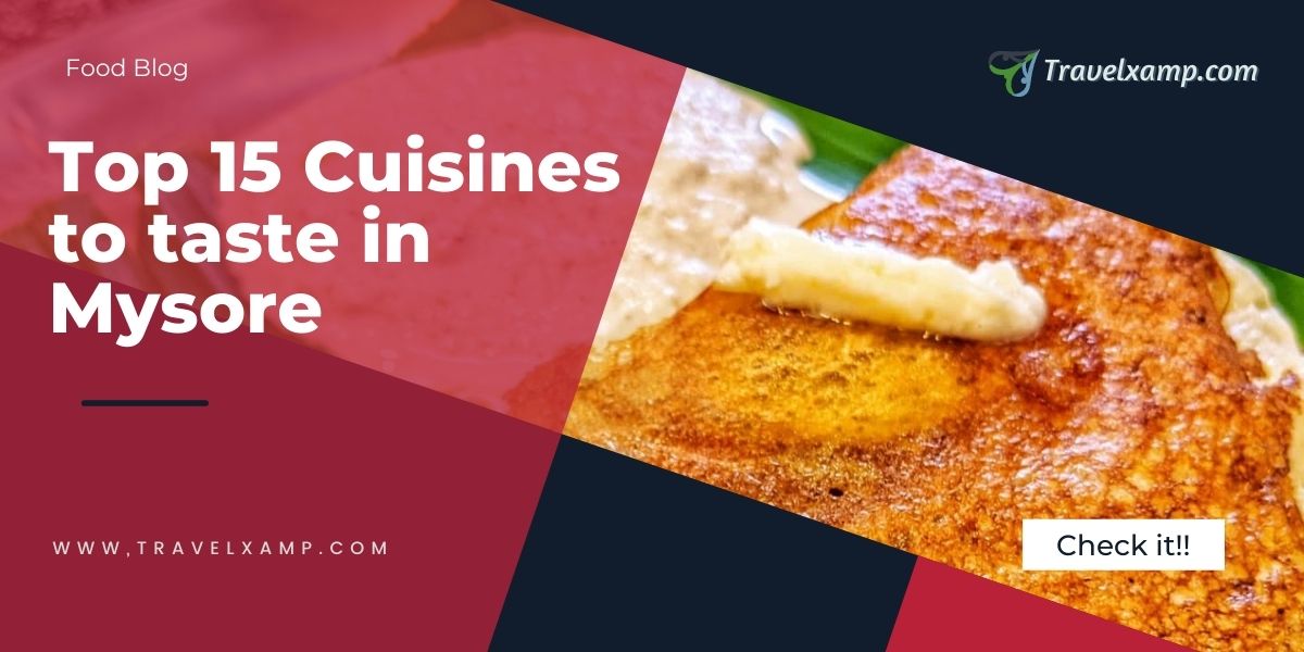 Top 15 Cuisines to taste in Mysore - Travel Xamp