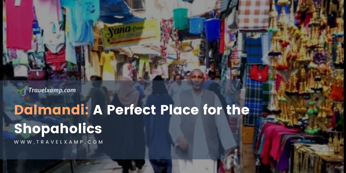 Dalmandi: A Perfect Place for the Shopaholics - Travel Xamp