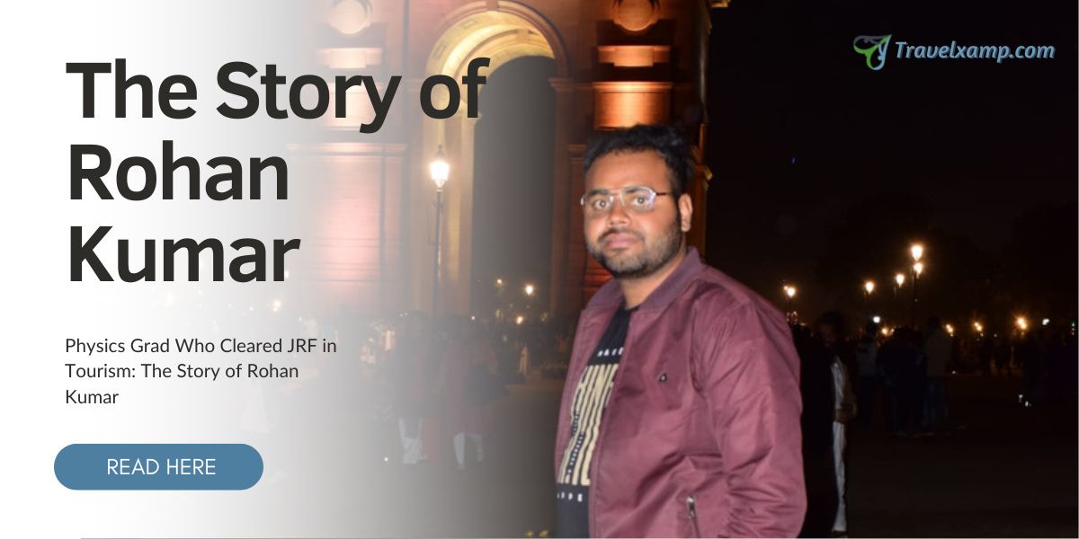 Physics Grad Who Cleared JRF in Tourism: The Story of Rohan Kumar - Travel Xamp
