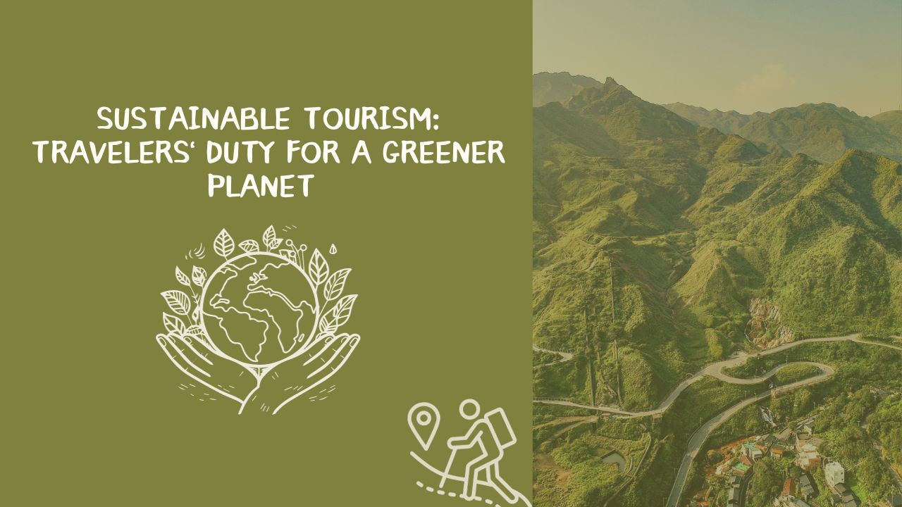 Sustainable Tourism: Travelers' Duty for a Greener Planet - Travel Xamp
