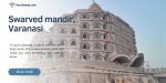A First-Timer's Guide to Swarved Mahamandir, Varanasi - Travel Xamp